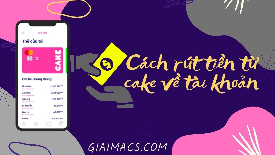 Cách rút tiền từ Cake về tài khoản 3 phút [Mới nhất 2023] - GIẢI MÃ ...